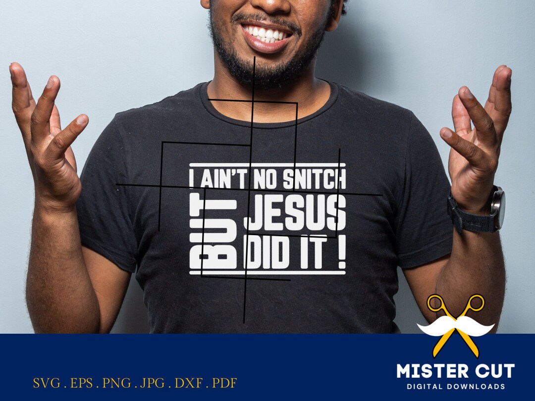 I Ain't No Snitch but Jesus Did It Digital Files, Christian Svg, Dxf ...