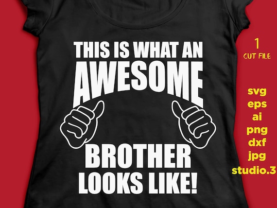 This is what an Awesome BROTHER looks like SVG png DxF EpS | Etsy
