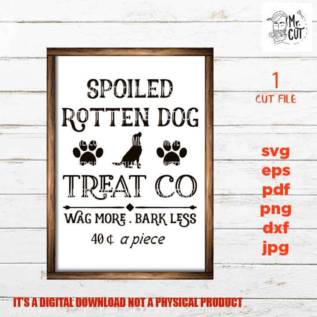 Spoiled Rotten Dog Treat Svg, Funny Dog Printable Svg, Dxf, Jpg ...