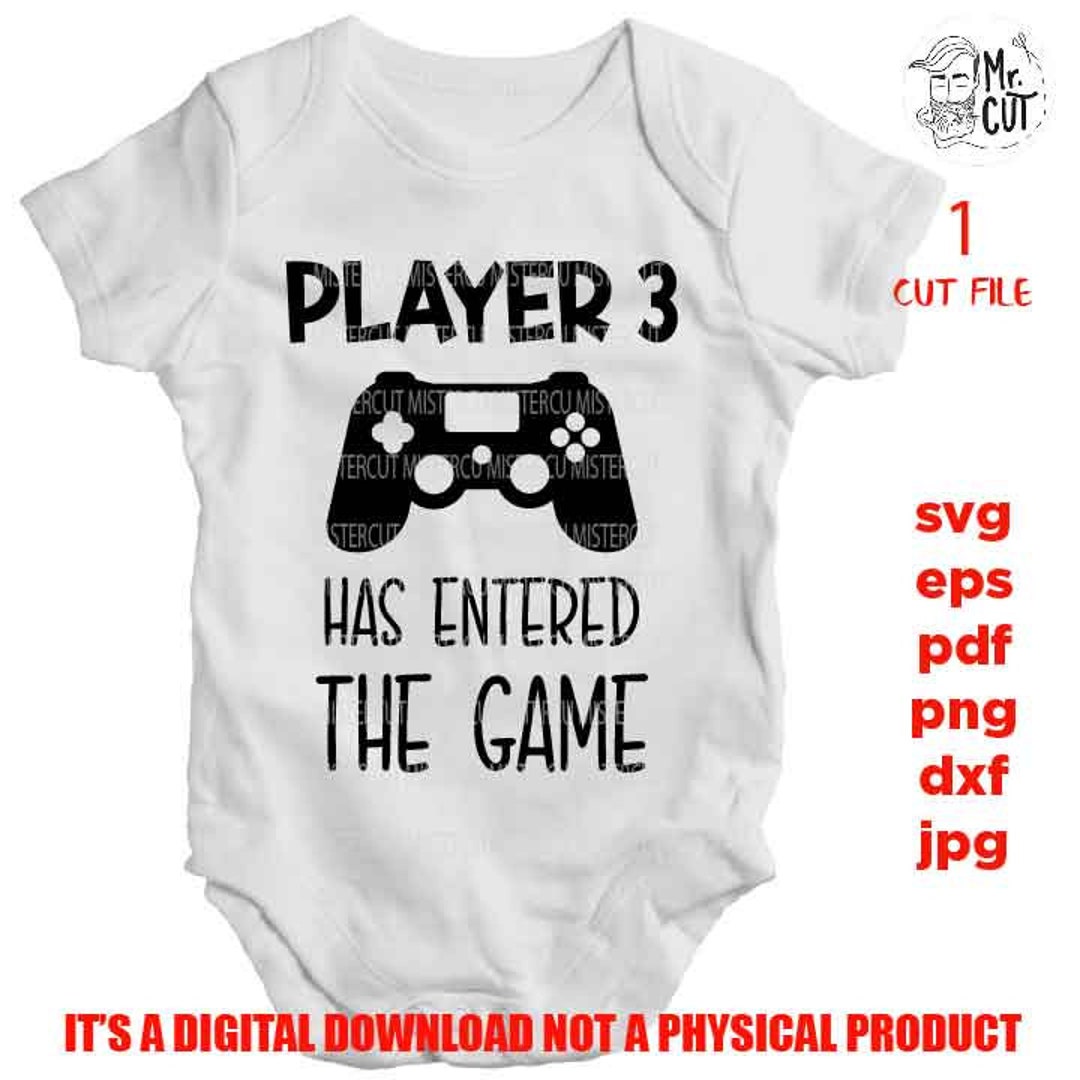 Player 3 Has Entered the Game Svg, Baby Bodysuit Svg, Video Gamer DXF ...