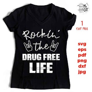 Rocking the Drug Free Life Life Cut File, Drug Shirt Design, SVG, Dxf ...