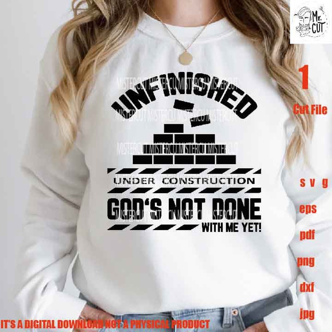 Unfinished Under Construction God's Not Done With Me yet Svg, Svg Dxf ...