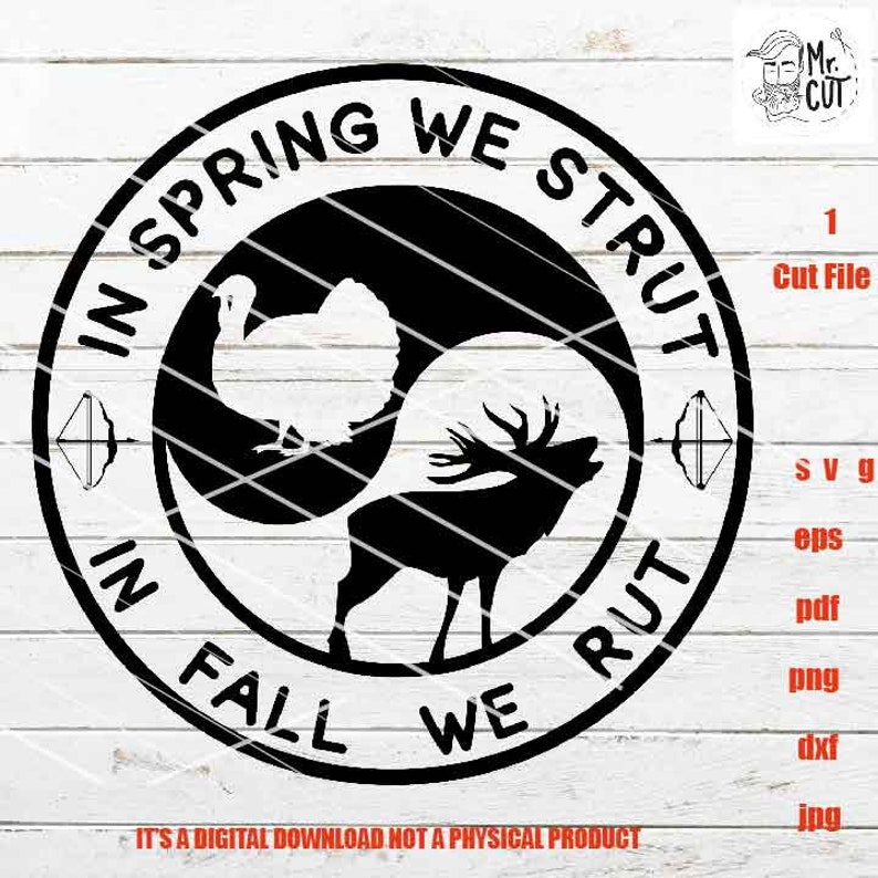 In Spring We Strut in Fall We Rut Svg Hunting Svg Hunting - Etsy