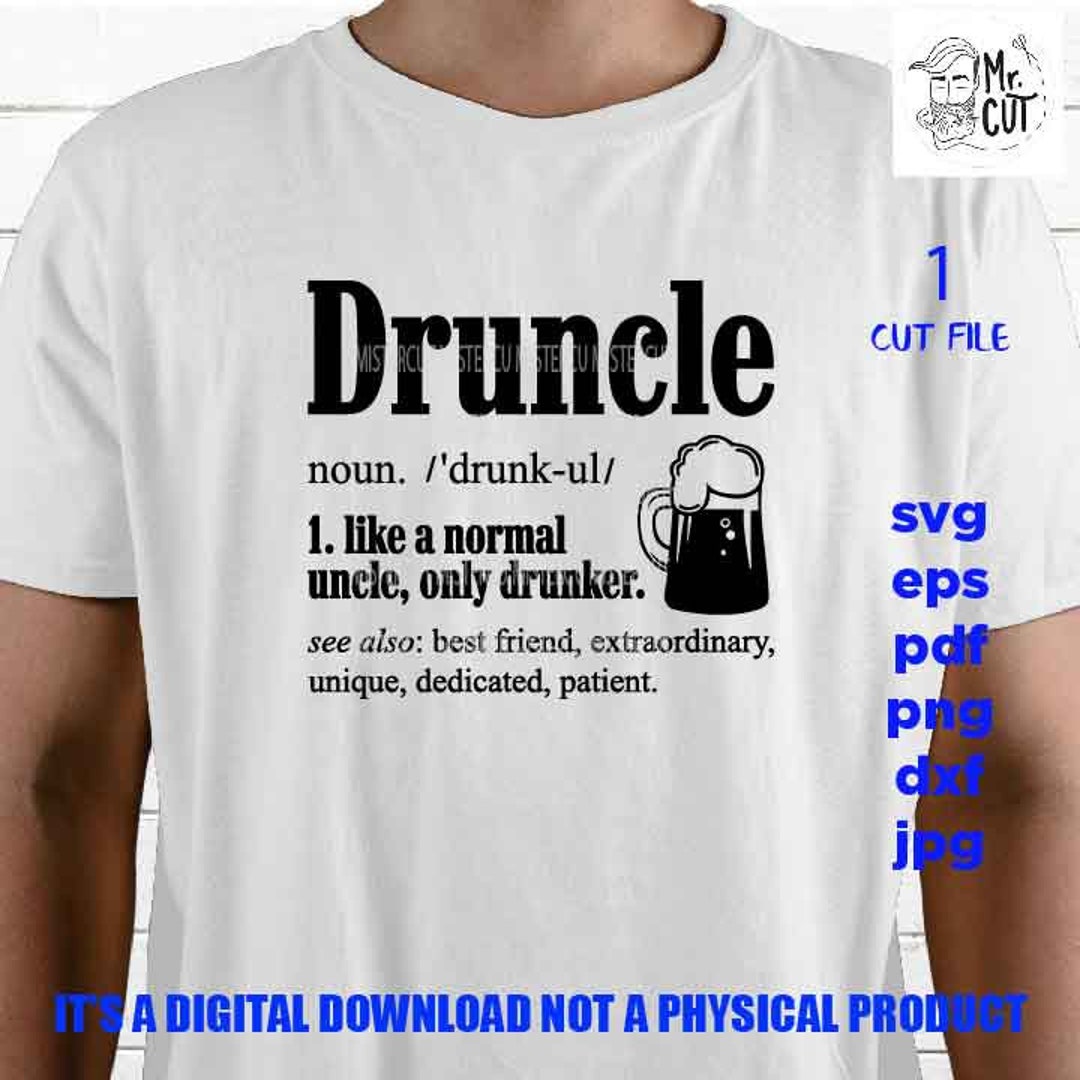 Druncle, UNCLE SVG File, Father's Day, Svg, Dxf, Cut File, Jpg Mirrored ...