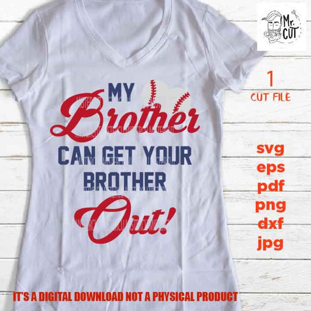 My Brother Can Get Your Brother Out, SVG DXF PNG Cut File for Cricut ...