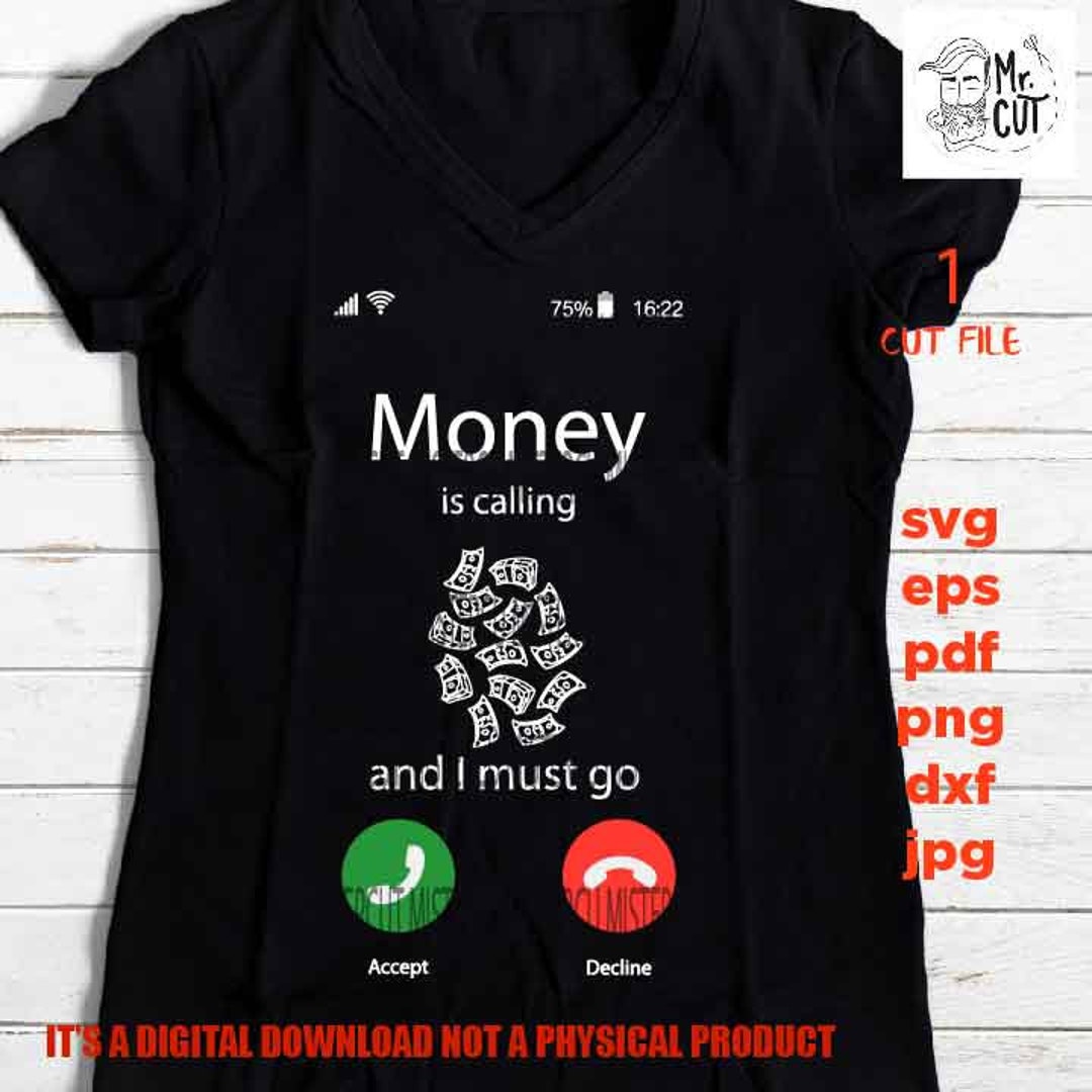 Money is Calling I Must Go, Funny Shirt Vector Design, Dollars, Goal ...