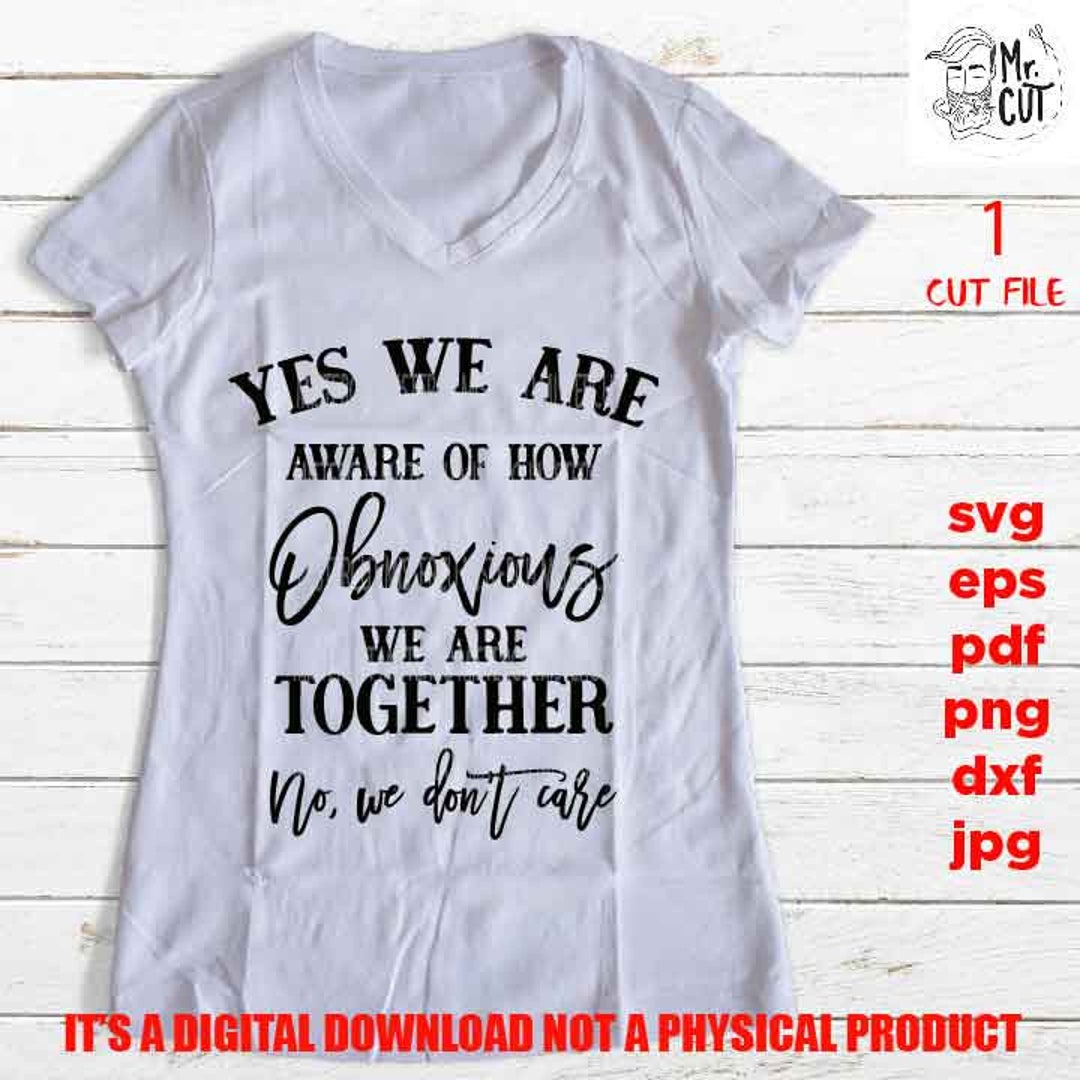 We Are Obnoxious Together SVG, Shirt Vector Design, Sarcastic Sassy ...