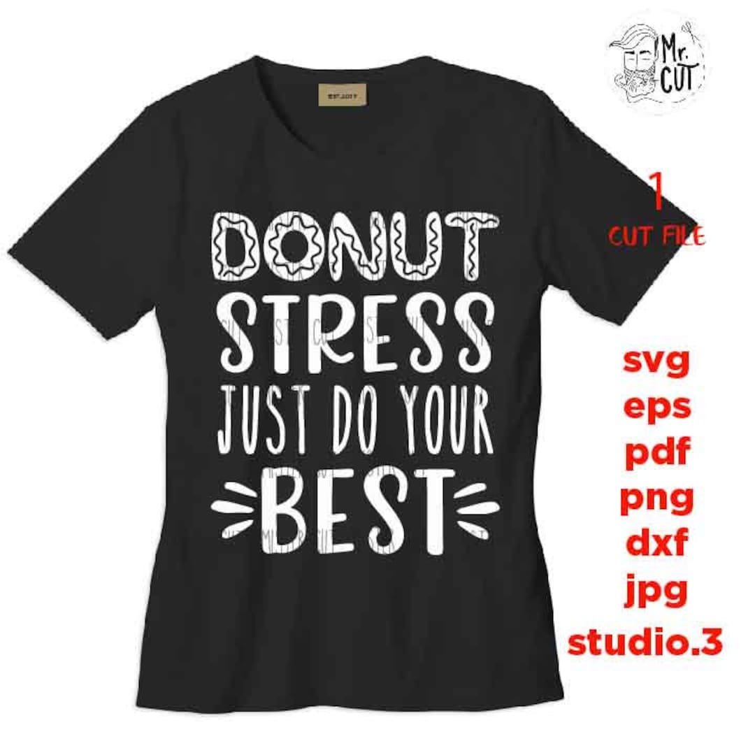 Donut Stress Just Do Your Best Svg, Dxf, Eps, Png, Jpg Mirrored, Cut ...
