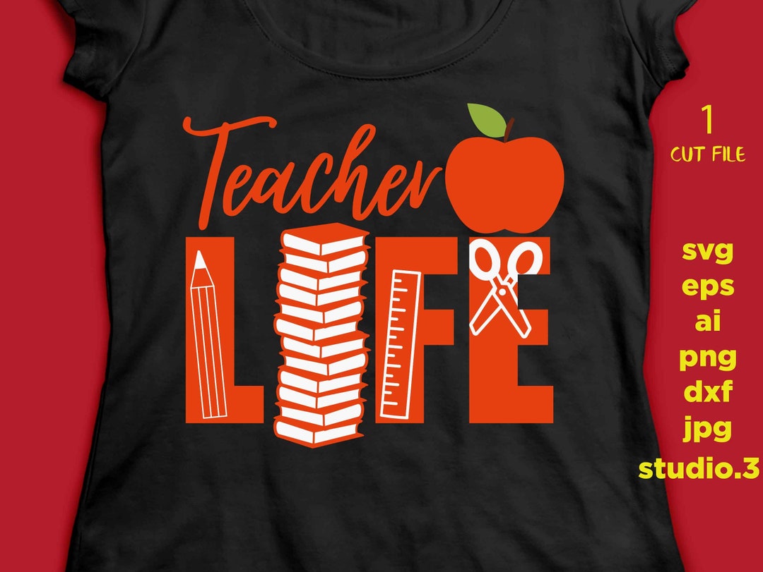 Teacher Life SVG DXF, Teacher Svg, Back to School, Teacher Shirt, Svg ...