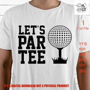 Let's Par Tee Svg, Golf Svg, Golf Dxf, Golf Cut File, DXF, Jpg Mirrored ...