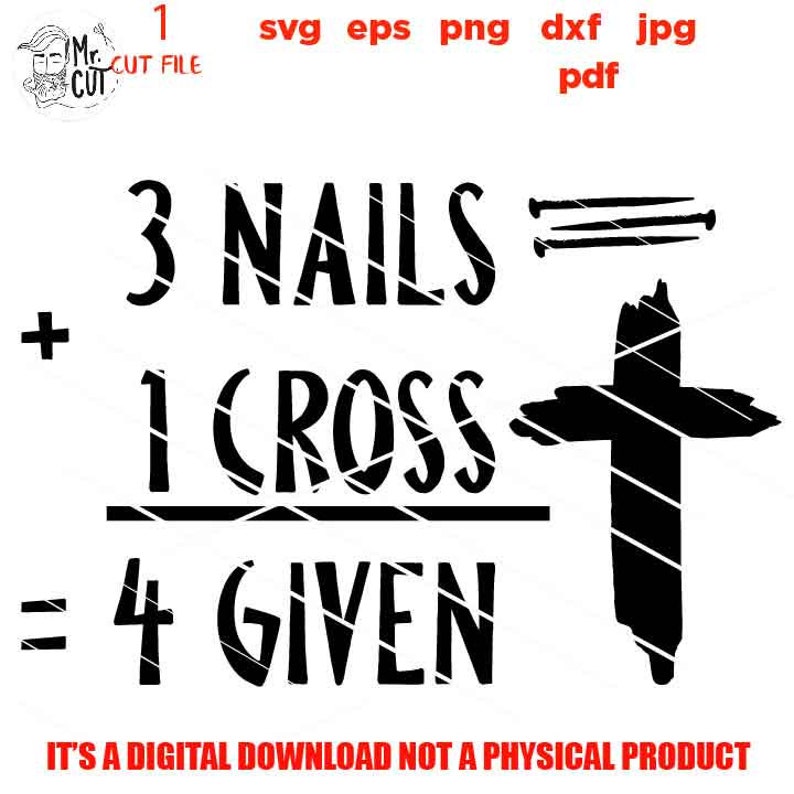 3 Nails 1 Cross 4 Given Svg Christian Svg Dxf Jpg Eps Cut - Etsy