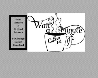 coffee SVG DXF EPS cut file coffee svg sorry for what I said