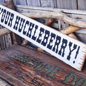 I'M YOUR Huckleberry/distressed/carved/wood/sign/tombstone/western ...