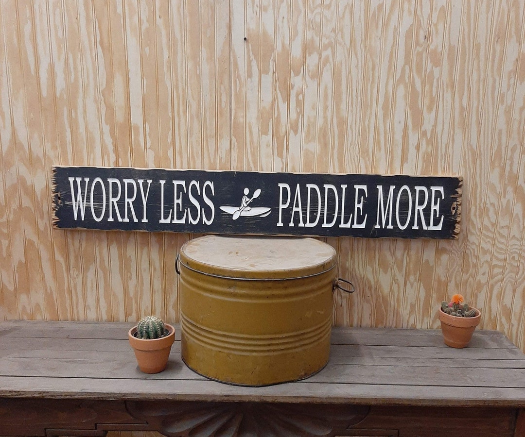 Worry Less Paddle More/kayak/rustic/wood Sign/cabin/décor/home/lake ...