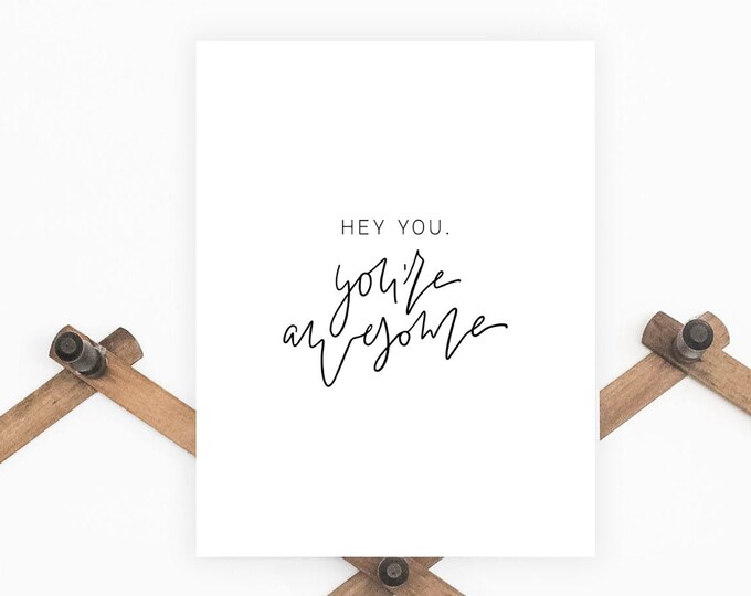 Hey You. You're Awesome Print, Digital Download, Inspirational Print ...