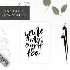 You're My Cup of Tea Printable 5x7 Card, Valentines Day, Anniversary ...