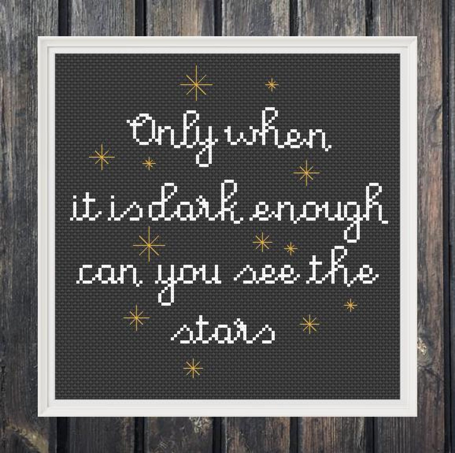 Only When It is Dark Enough Can You See the Stars, Cross Stitch Pattern ...
