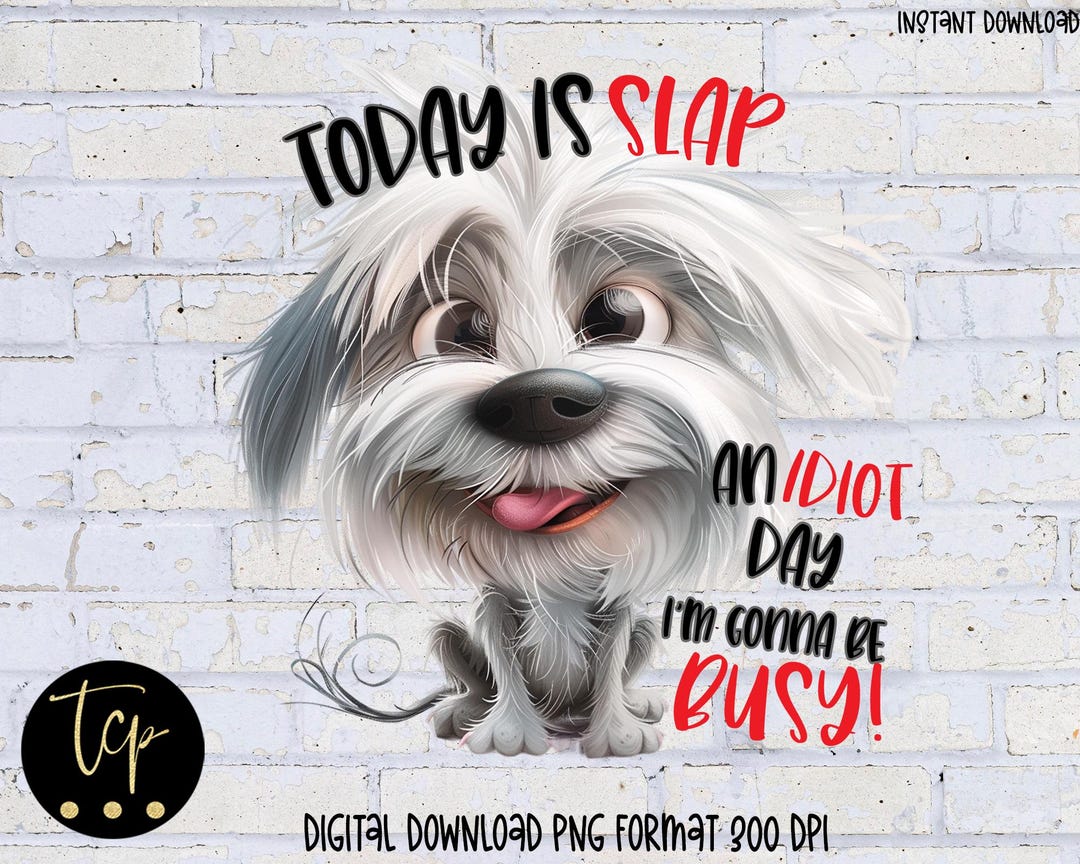 Dog Slap an Idiot Day PNG, Funny Quote, Adult Humor, Sarcastic, Silly ...