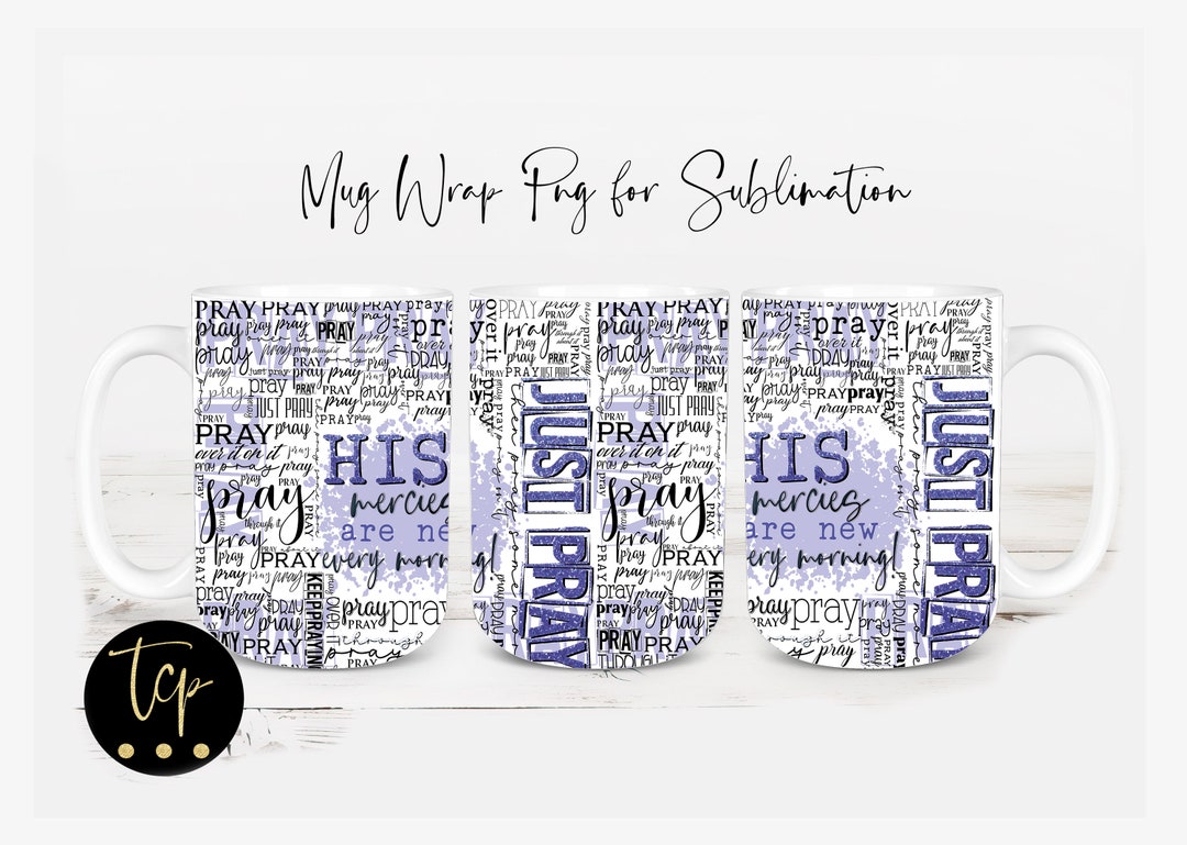 15oz Mug Wrap Png, Christian Pray Mug Wrap, Just Pray, Pray About It ...