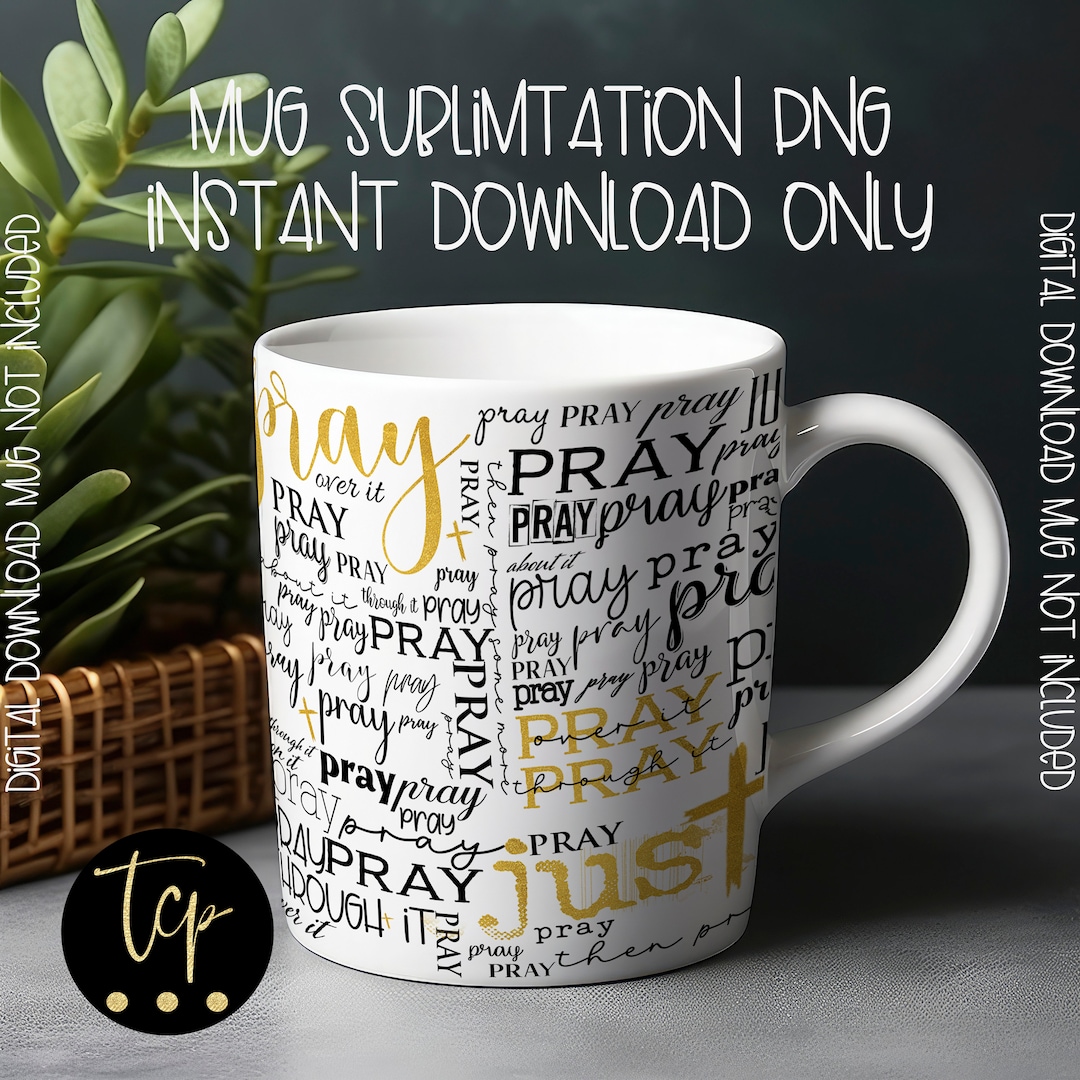 15oz Mug Wrap Png, Christian Pray Mug Wrap, Just Pray, Pray About It ...