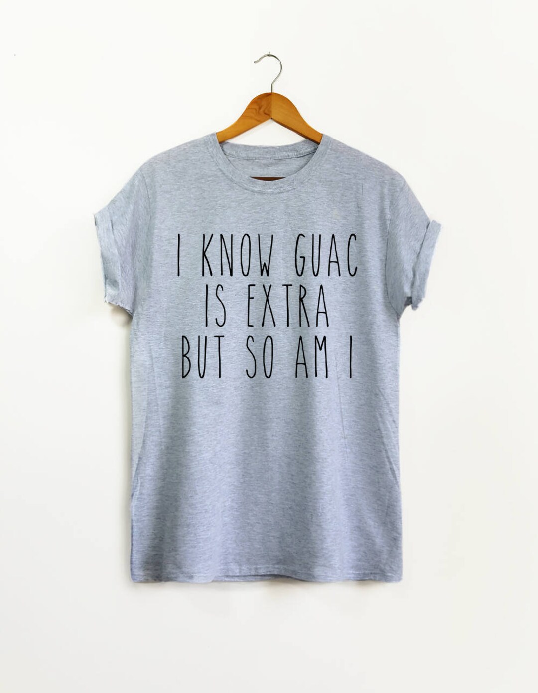 I Know Guac is Extra but so Am I Guac Shirt, Guacamole Shirt, Extra AF ...