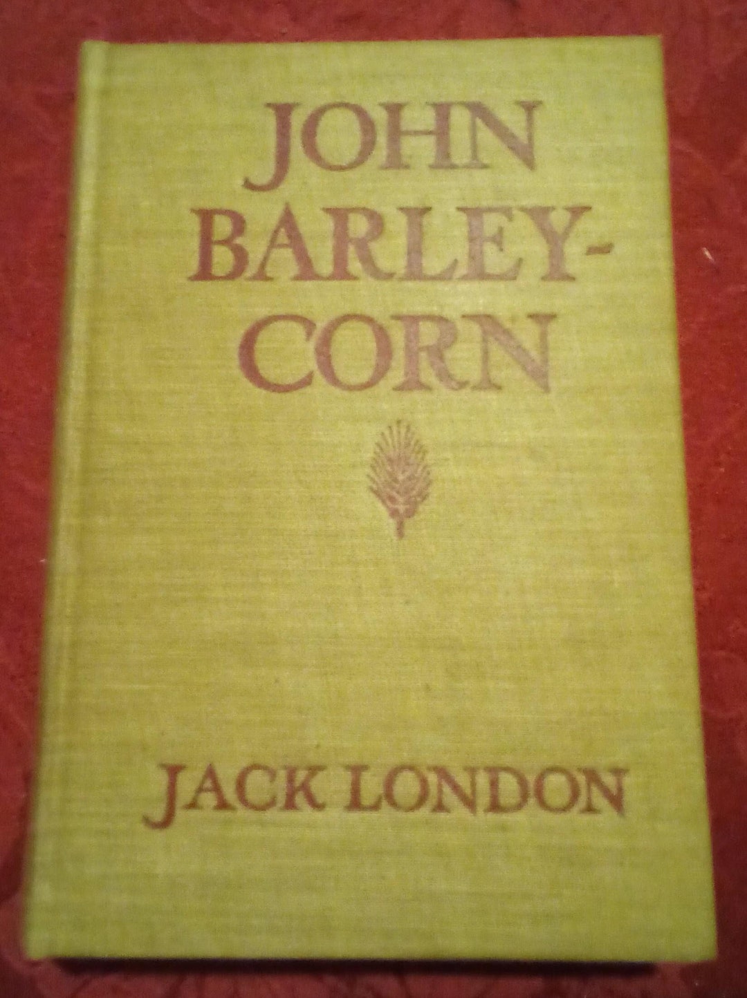 Vintage Book, Copyright 1913, "john Barley-corn" by Jack London, Free ...