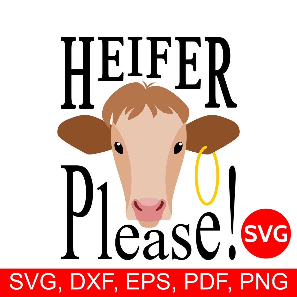 Heifer Please SVG File for Cricut & Silhouette Heifer Please | Etsy