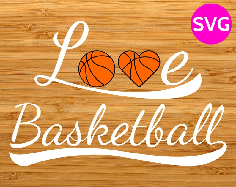 Love Basketball SVG Design SVG Basketball Love Cut File for - Etsy