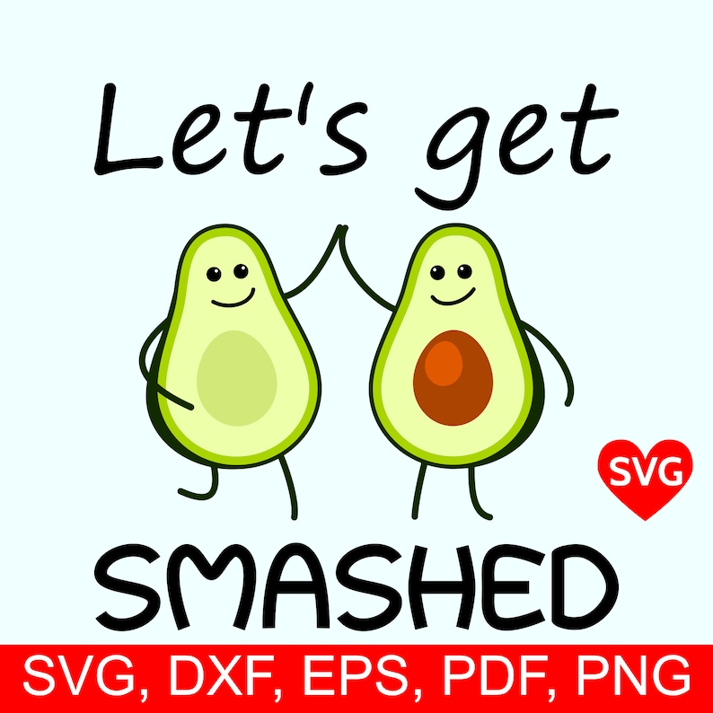 Let's Get Smashed Avocado SVG File, Printable Avocado Let's Get Smashed ...