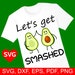 Let's Get Smashed Avocado SVG File, Printable Avocado Let's Get Smashed ...