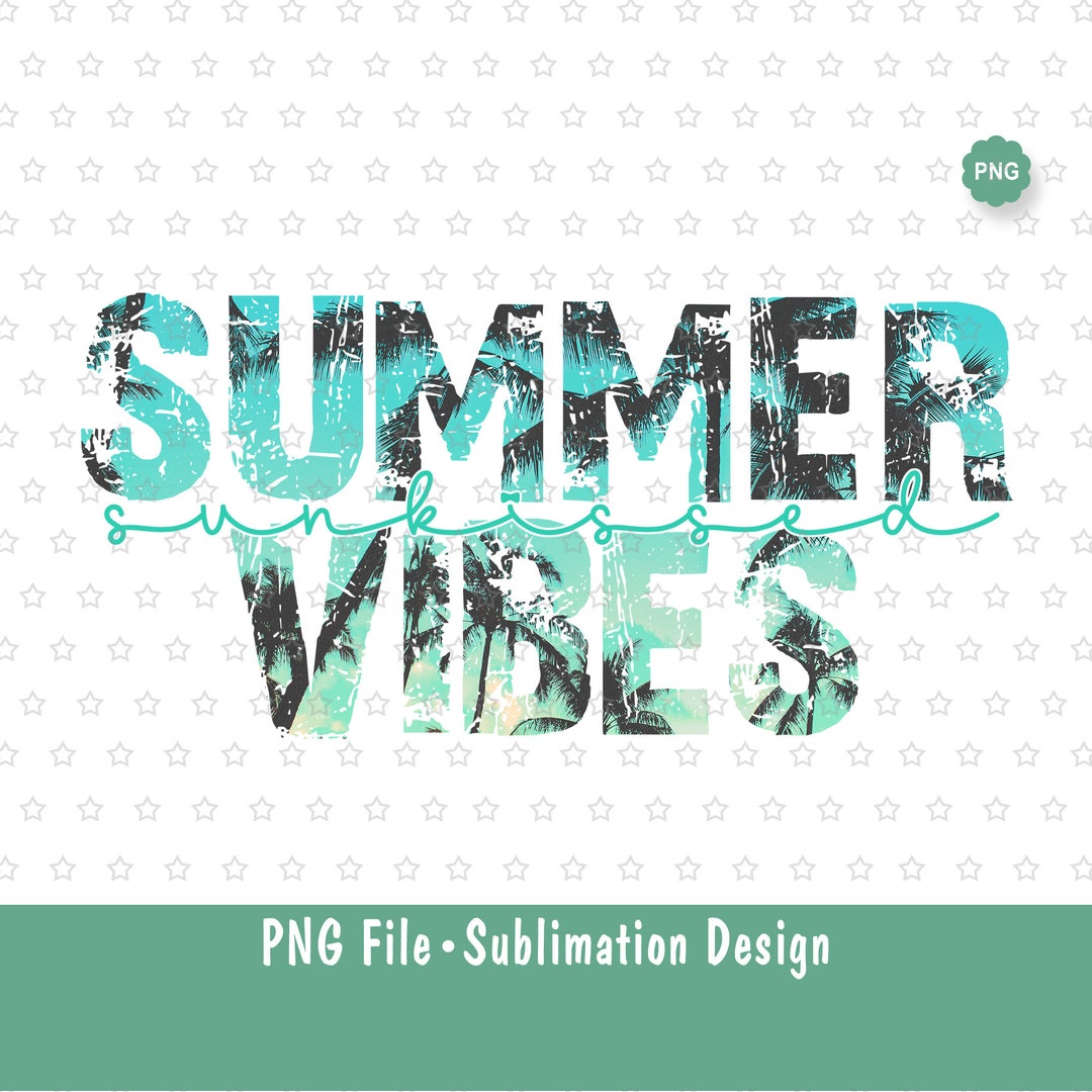 Summer Vibes Sunkissed Png, Hello Summer Png, Summer Png, Beach Shirt ...