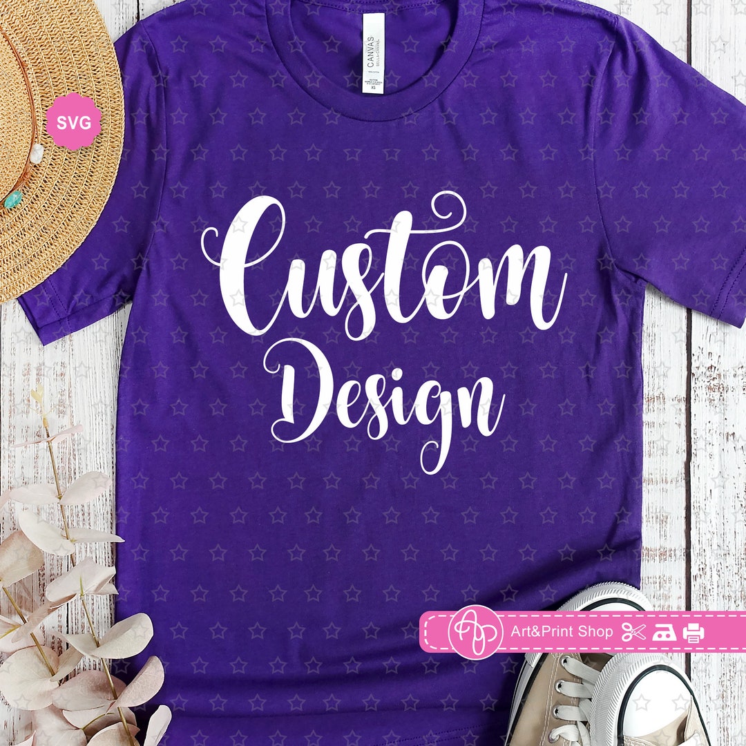 Custom Design Svg for Cricut, T-shirt Printing Project Svg, Custom ...