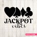 Jackpot Vibes Svg for Cricut, Playing Card Svg, Casino Shirt Svg, Las ...