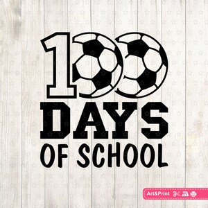 Soccer 100 Days of School Svg for Cricut, Soccer Fan Print for T-shirt ...
