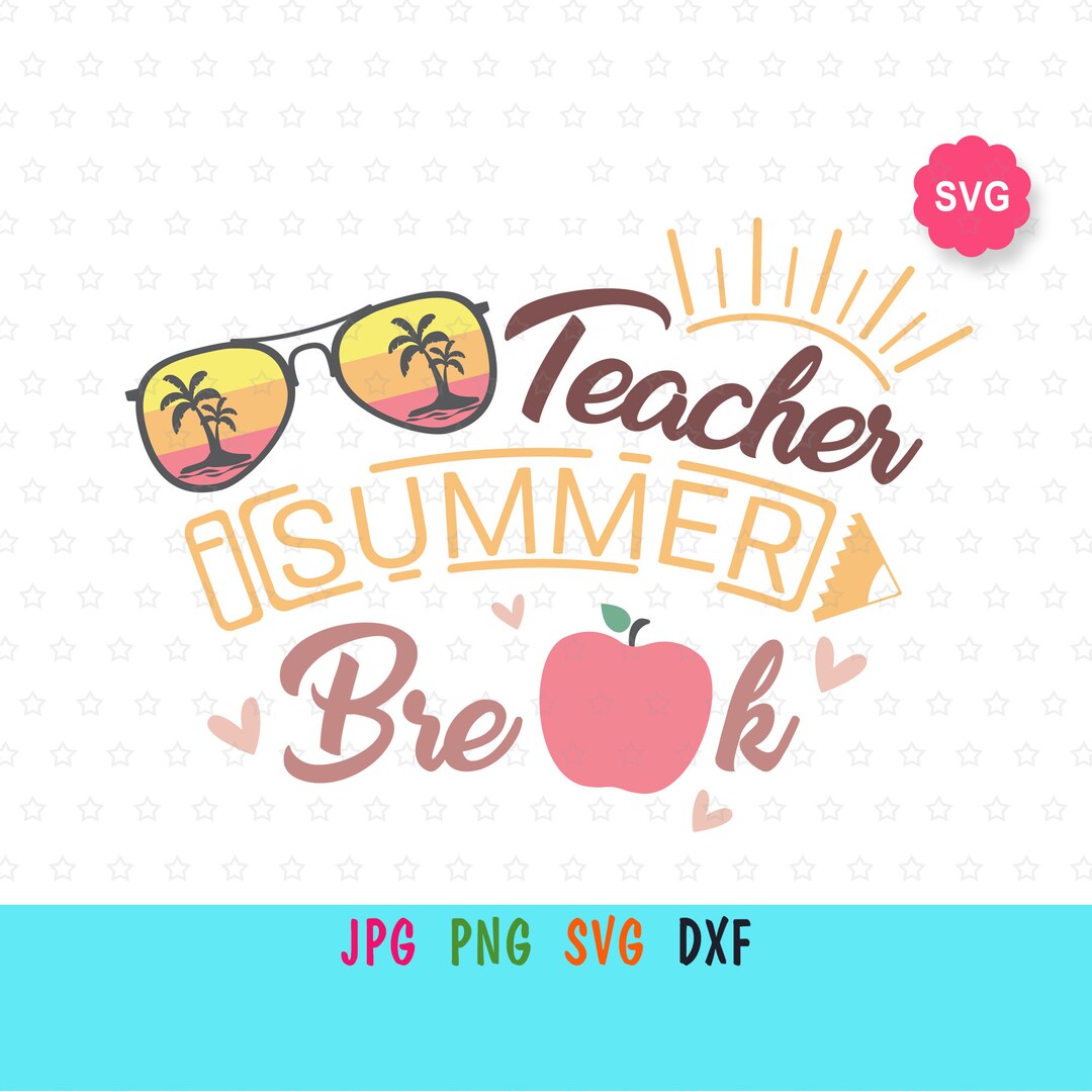 Teacher Summer Break Svg for Cricut, Hello Summer Print for T-shirt ...