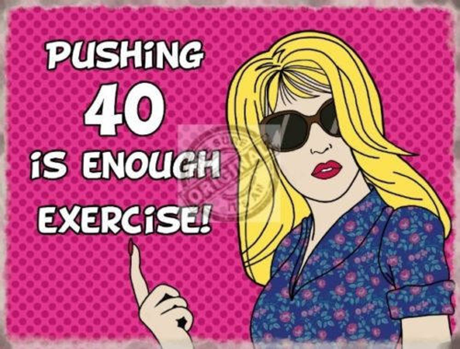Pushing 40 is Enough Exercise, Retro Funny 70s-80s Girl, Metal/Steel ...