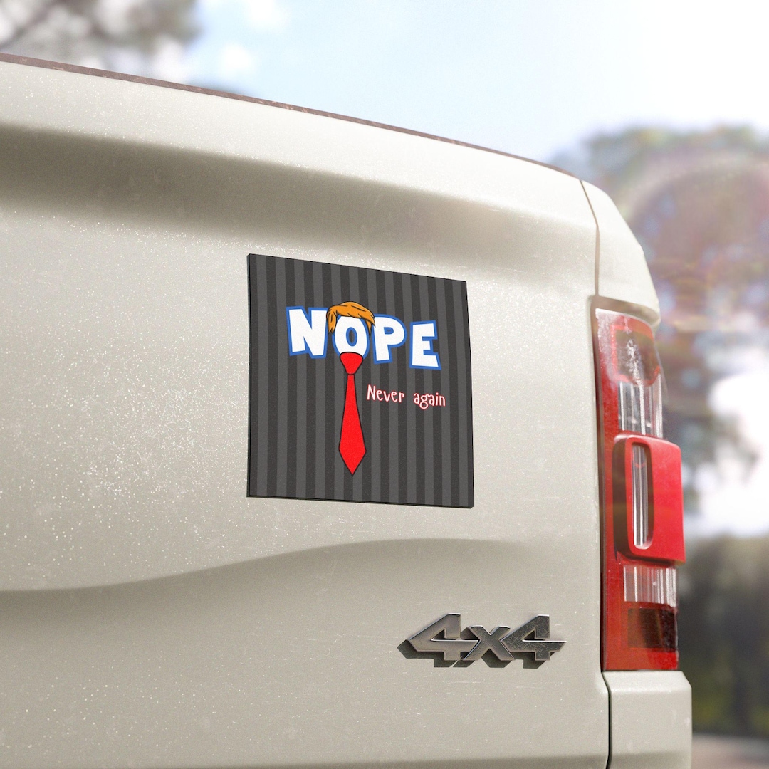 BUMPER STICKER: Nope Never Again Car Magnet 5 by 5 Political Democracy ...