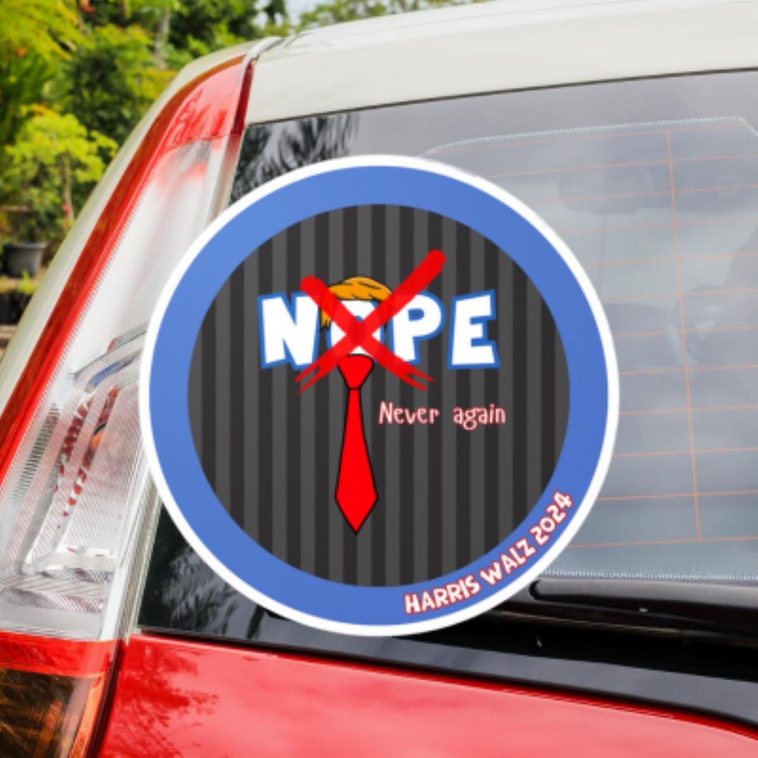 DECAL: Nope Never Again Car Decal Harris Walz 2024 Never T-rumpers Tie ...