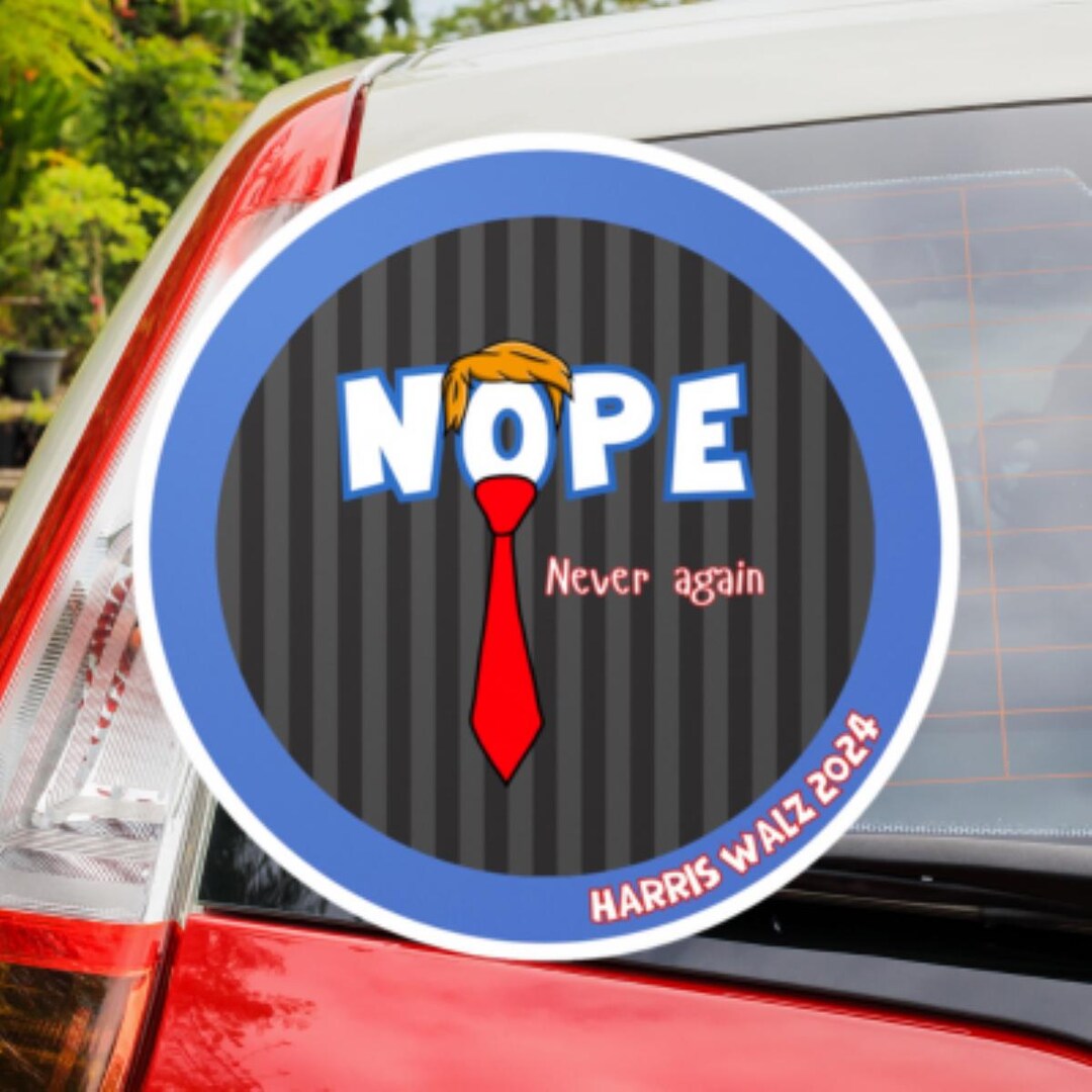 DECAL: Nope Never Again Car Decal Harris Walz 2024 Never T-rumpers Tie ...