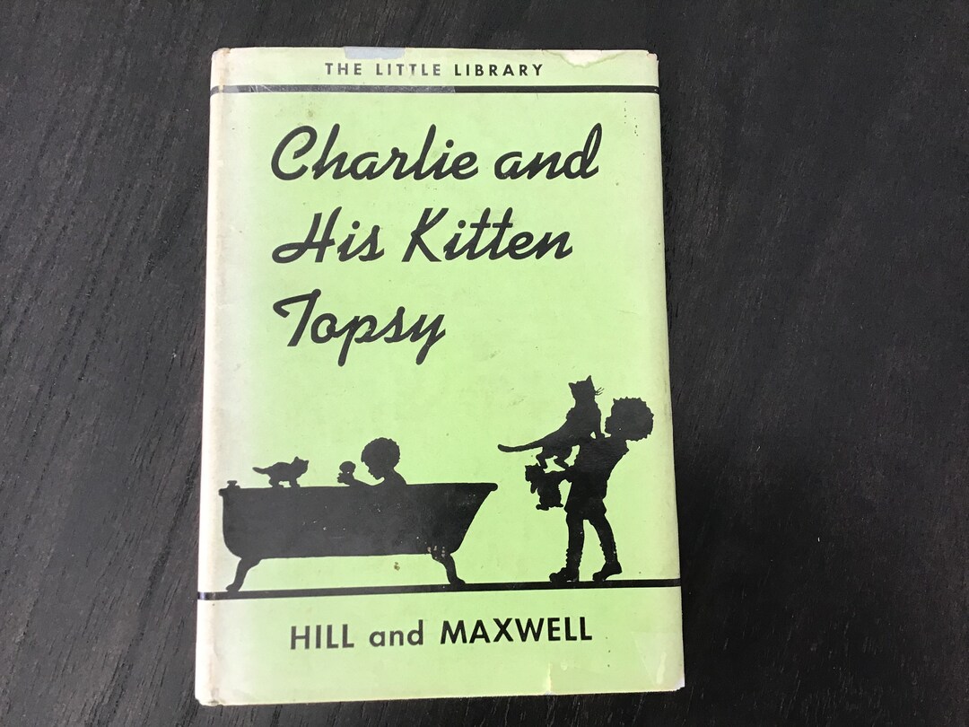 Charlie and His Kitten Topsy, Helen Hill and Violet Maxwell, Macmillan ...