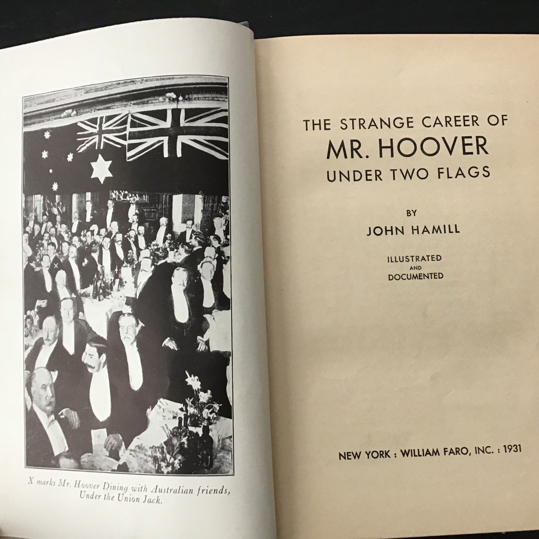 The Strange Career of Mr. Hoover Under Two Flags, by John Hamill, Illustrated and Documented ...