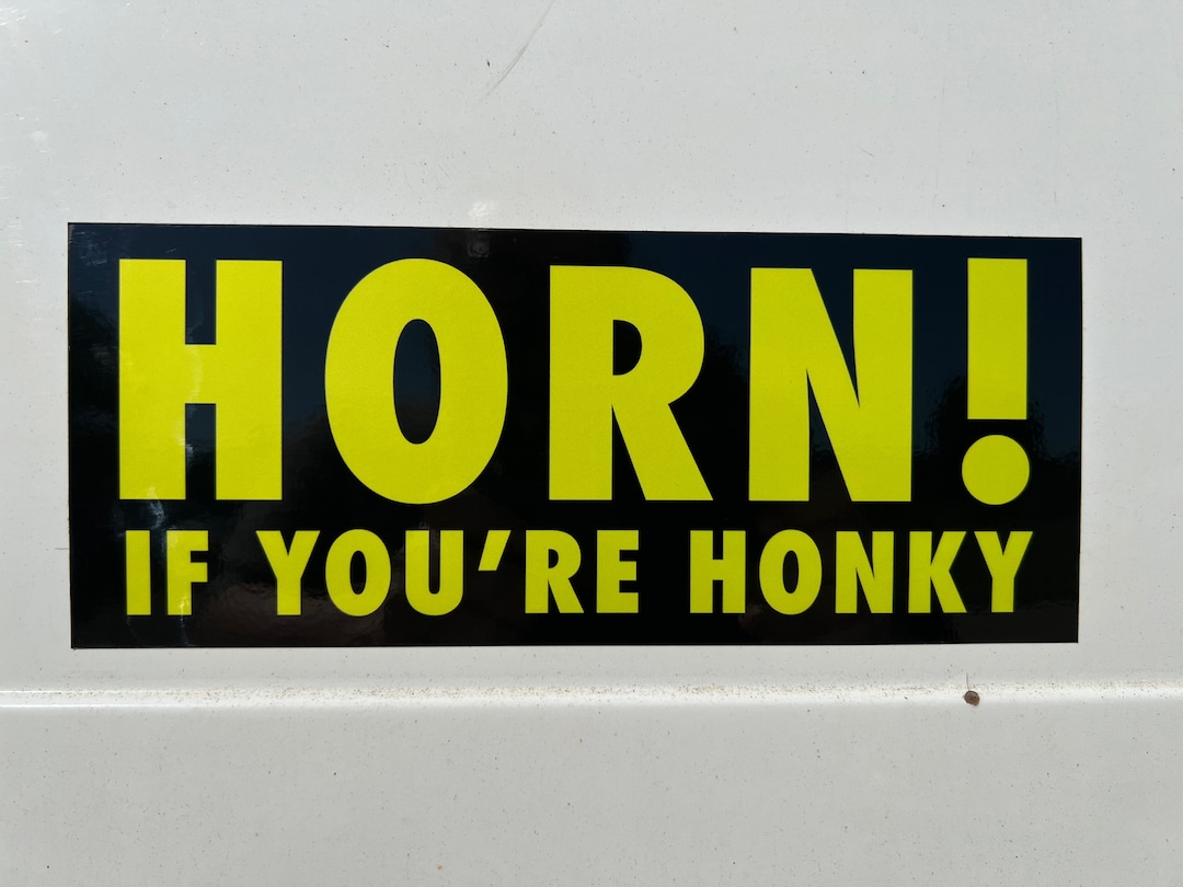 HORN! If You Are Honky - Bumper Sticker 8.5x3.5 - Etsy