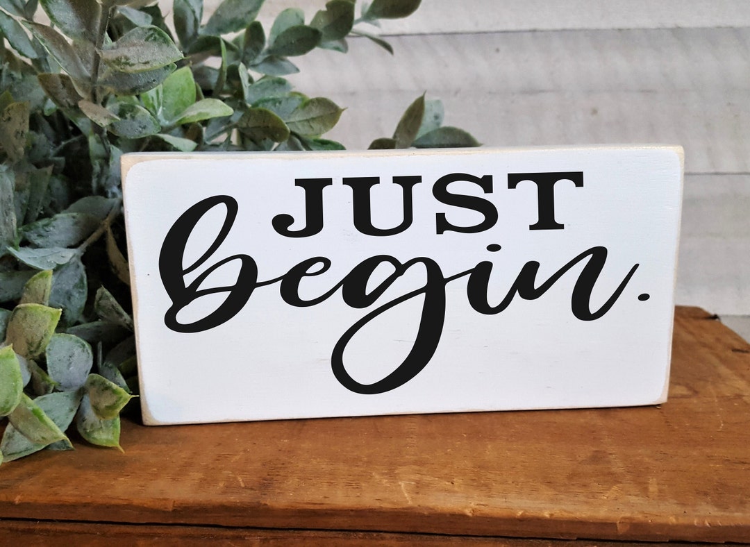 Small Wood Accent Sign / Just Begin. / Distressed / Tiered - Etsy