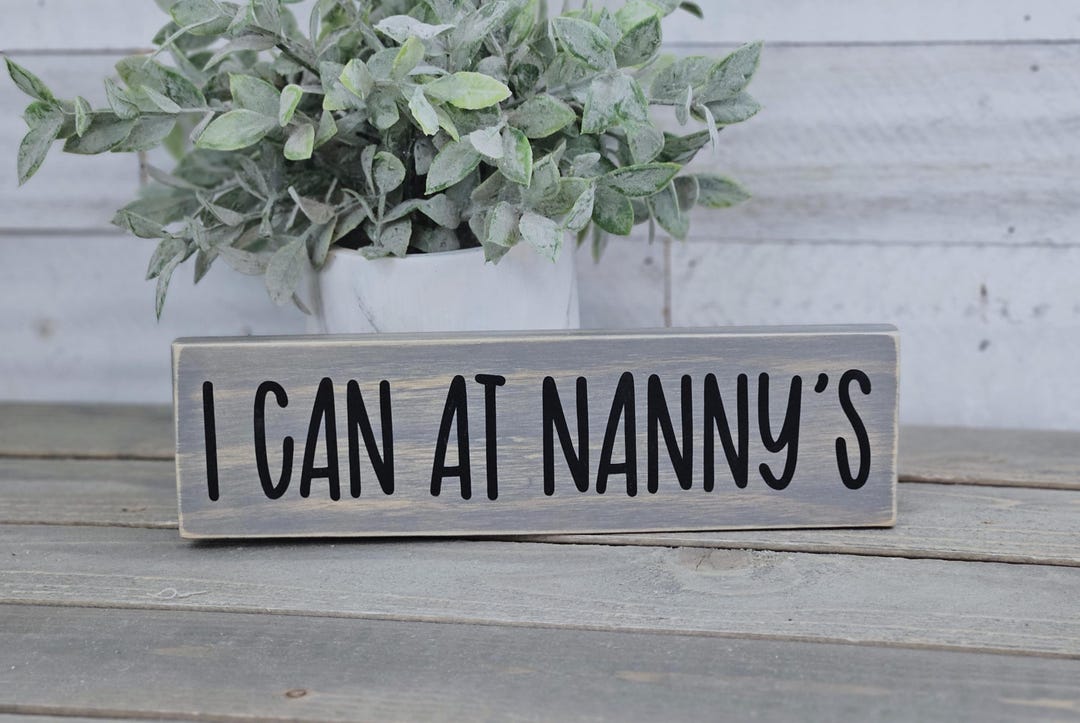 Thin Wood Accent Sign / 2.75" X 10" / I Can at Nanny's / Shelf Sitter ...