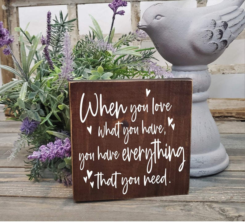 When You Love What You Have You Have Everything You Need / - Etsy