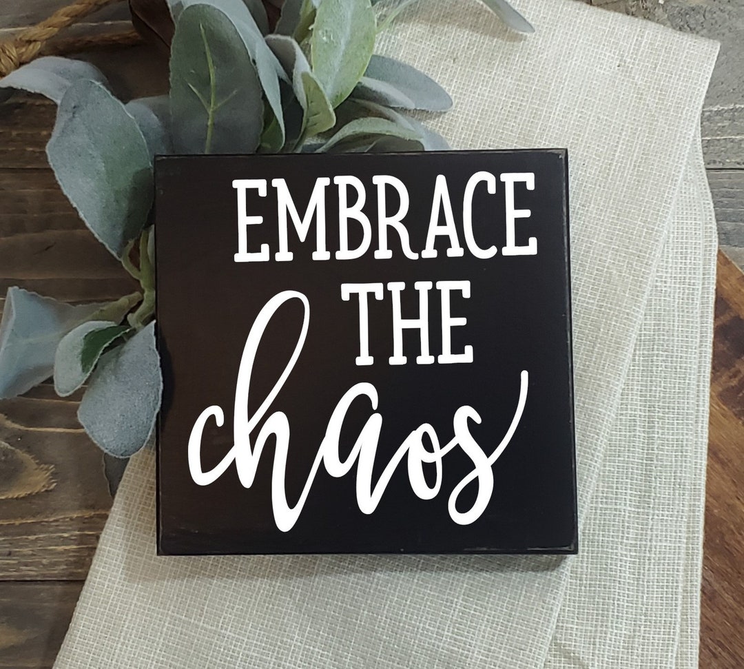 Distressed Wood Accent Sign / Embrace the Chaos / 5.5 X - Etsy