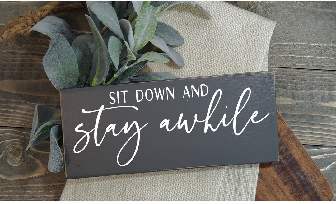 Distressed Wood Accent Sign / Sit Down and Stay Awhile / Shelf Sitter ...