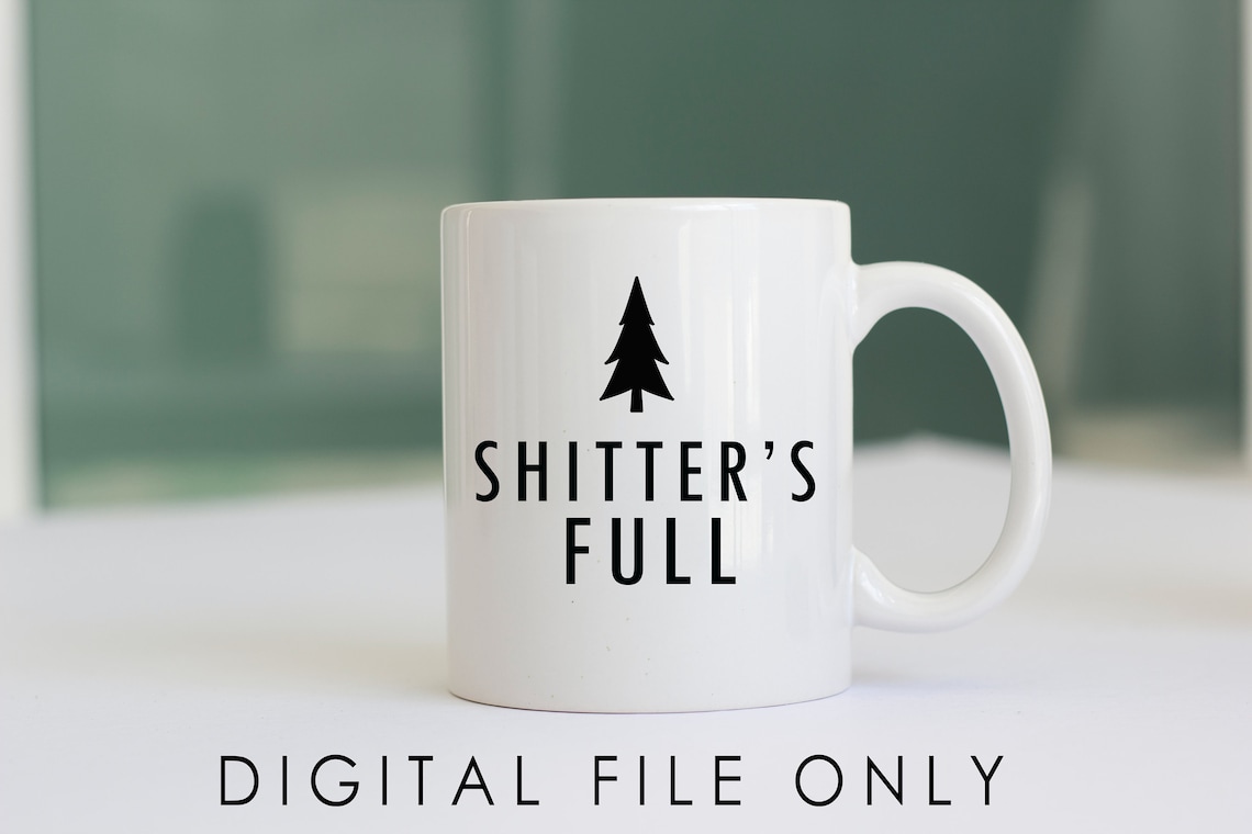 Shitters Full, SVG, Png, Jpeg, EPS, Digital Download, Digital File ...