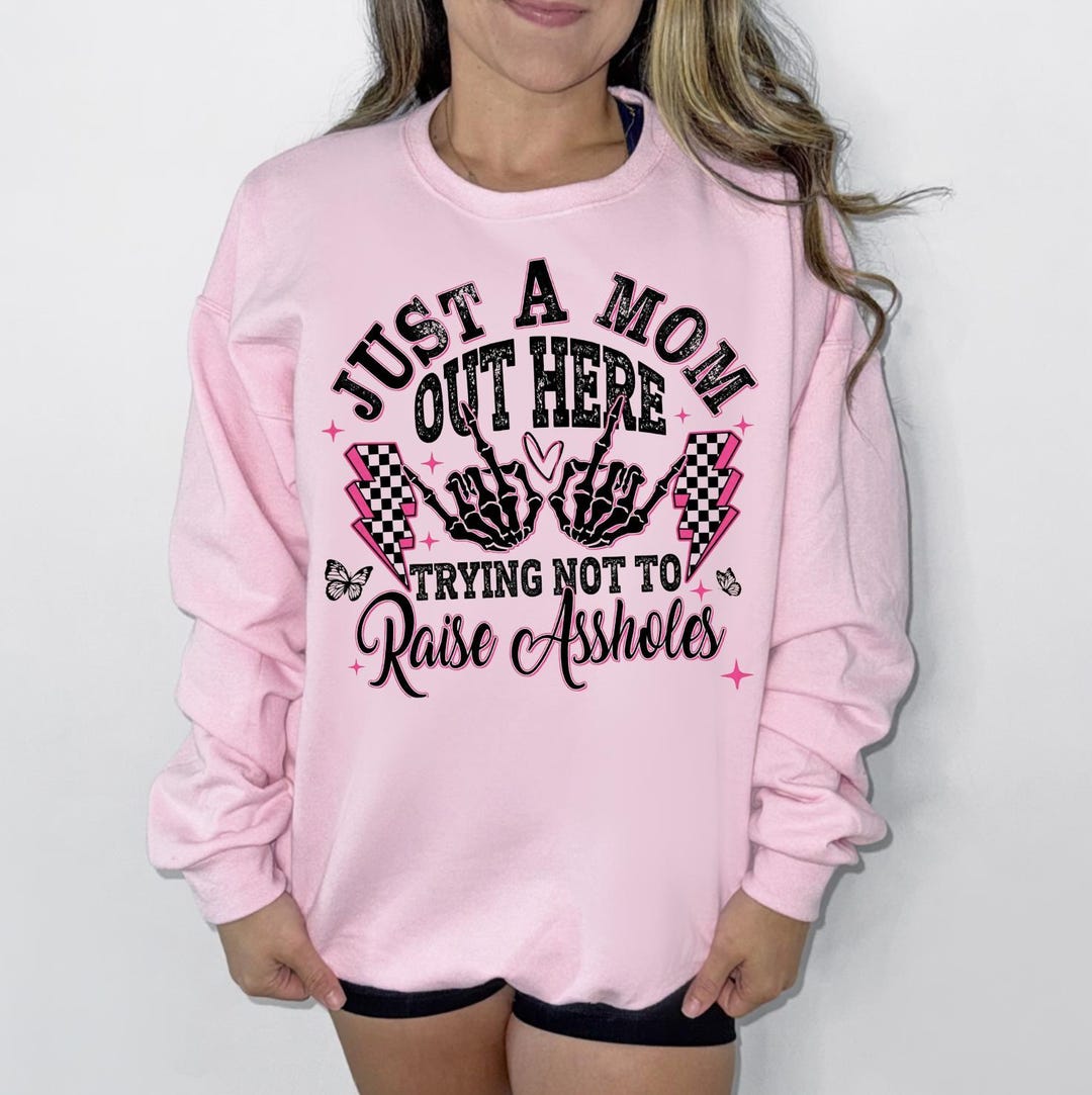 Just a Mom Out Here Sweatshirt | Mom Life Graphic Crewneck | Funny ...