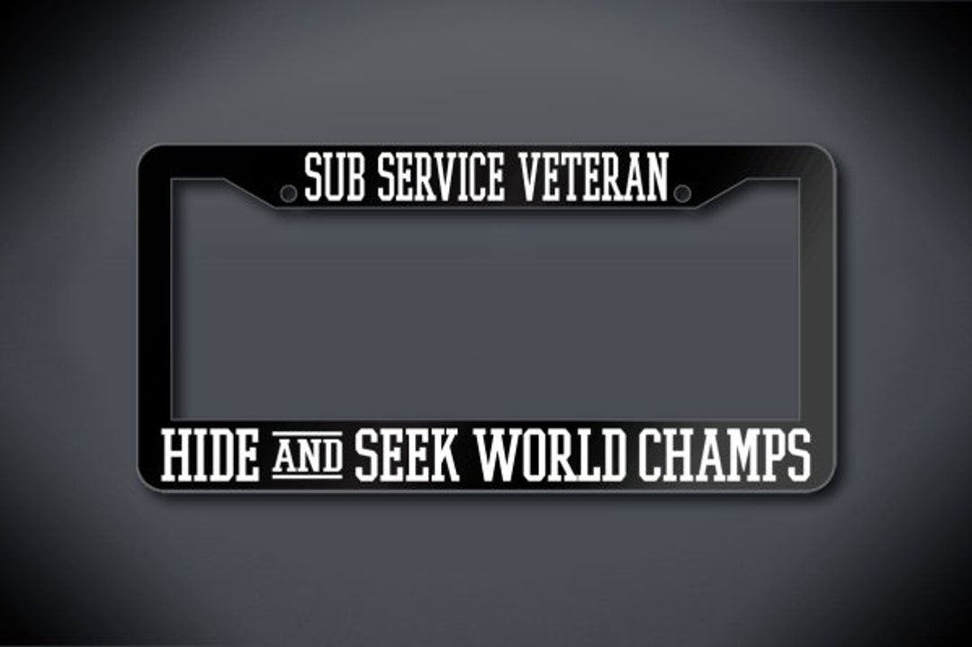 Sub Service Veteran Hide and Seek World Champs License Plate Frame ...